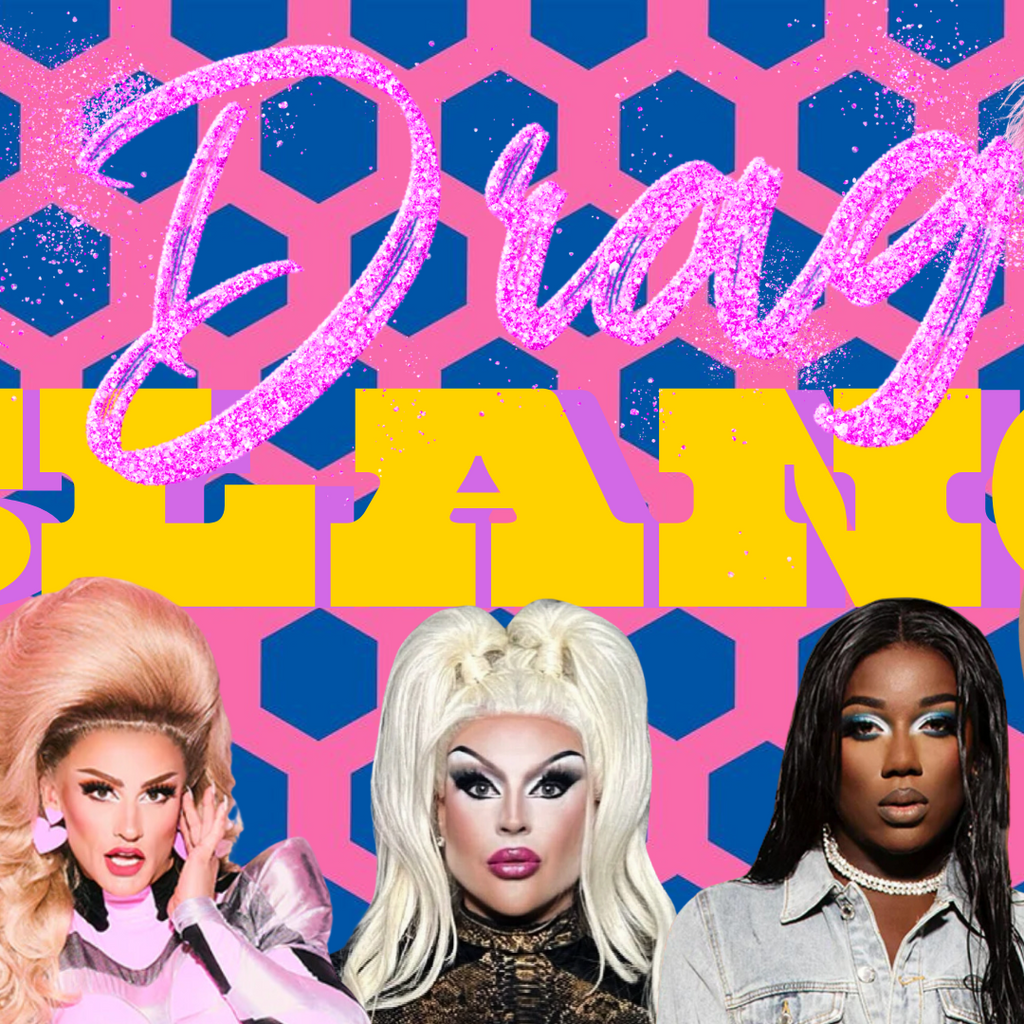 Top 5 Drag Slang Words & What They Mean